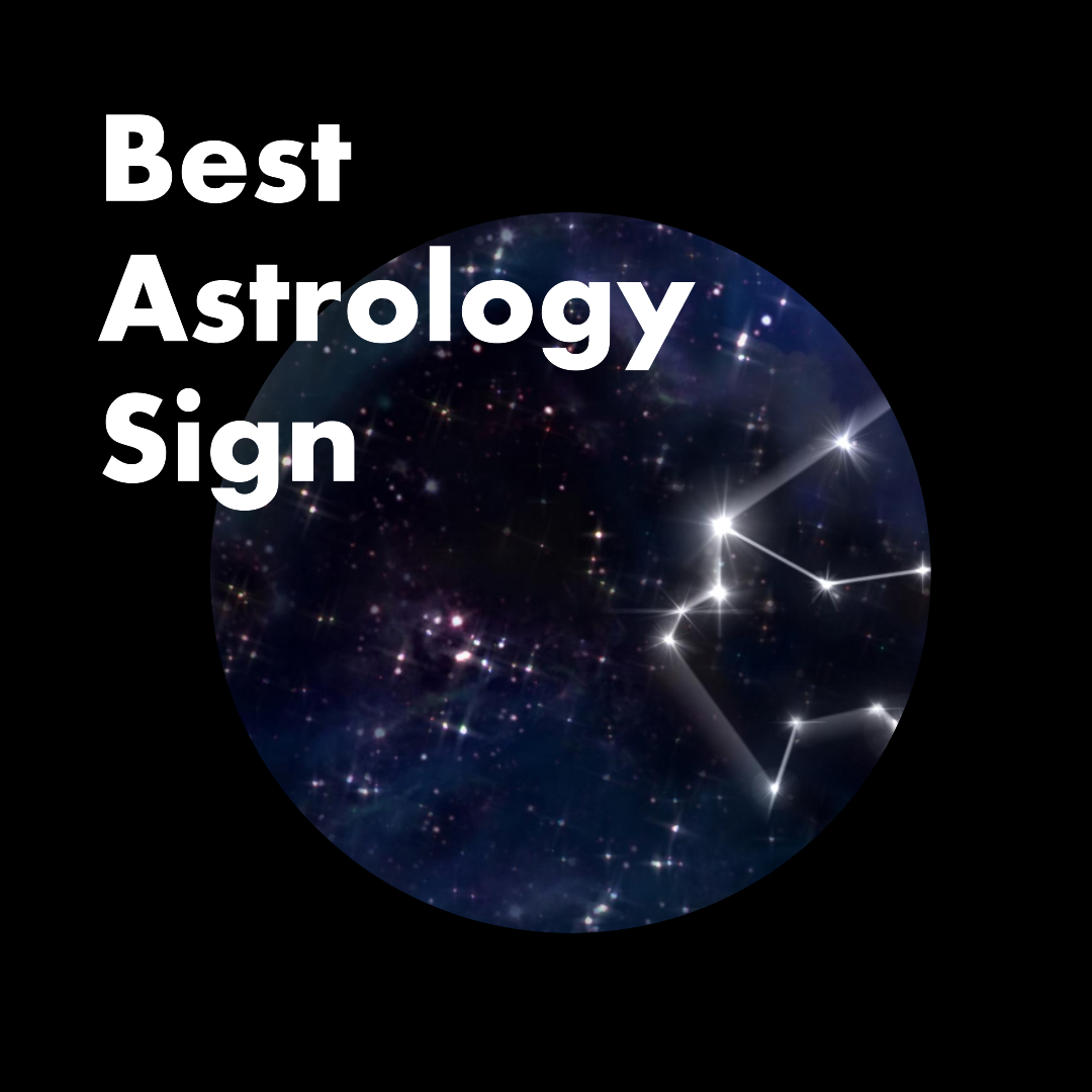Best Astrology Sign Unveiling The Celestial Blueprint